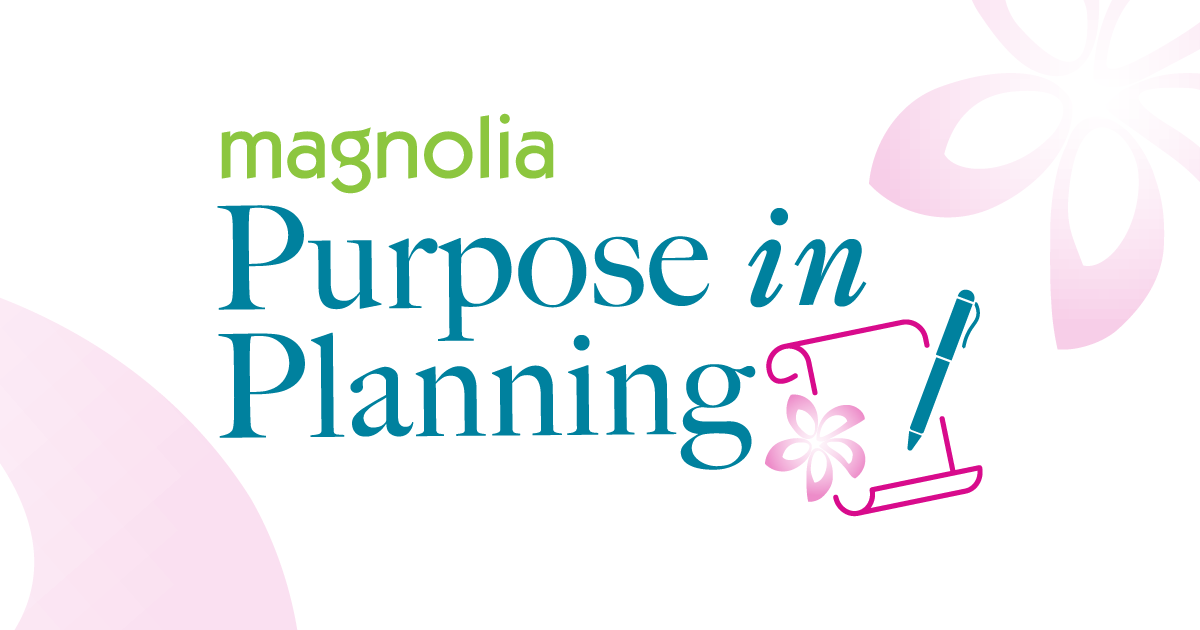 Magnolia Purpose in Planning® by Eisai Inc.